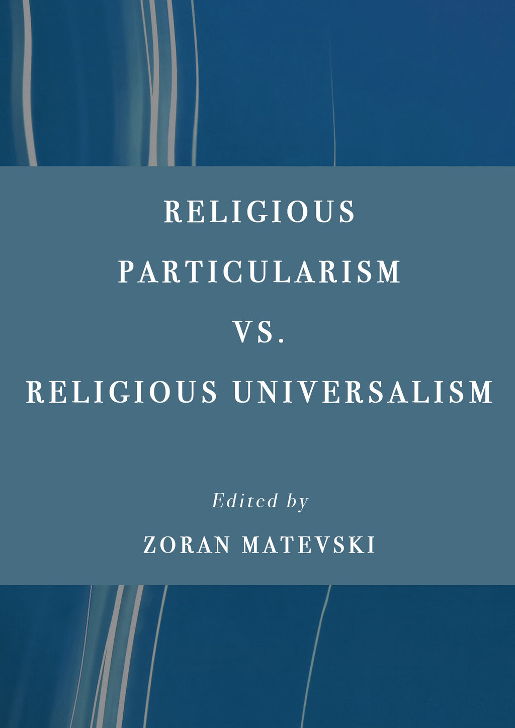 Religious Particularism vs. Religious Universalism – Ethics Press