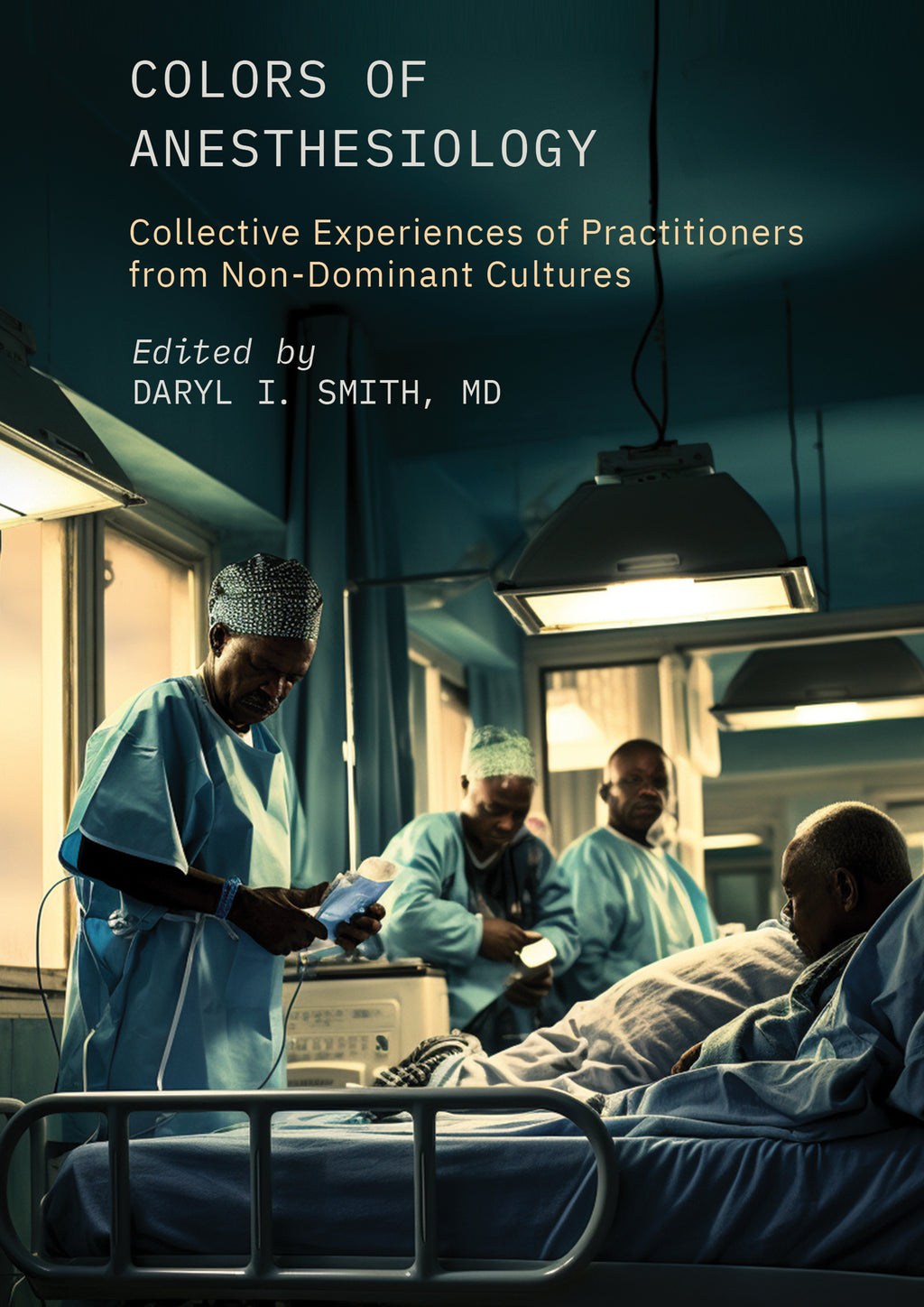 Colors of Anesthesiology: Collective Experiences of Practitioners from ...
