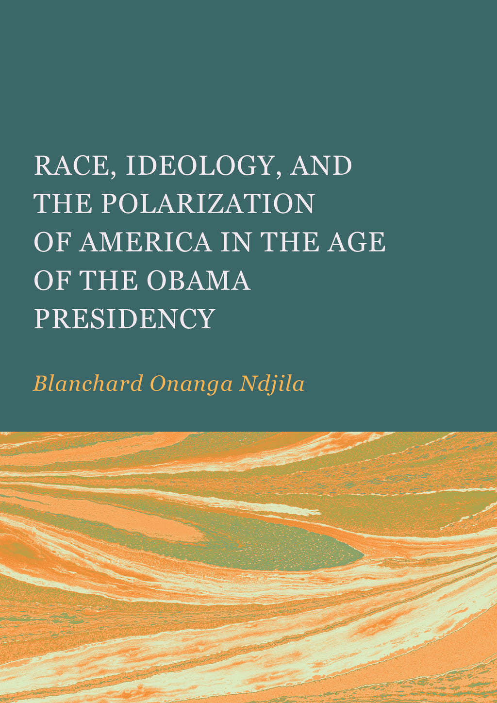 Race, Ideology, and the Polarization of America in the Age of the Obam ...