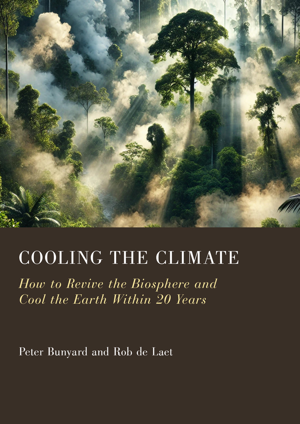 Cooling the Climate: How to Revive the Biosphere and Cool the Earth Wi ...