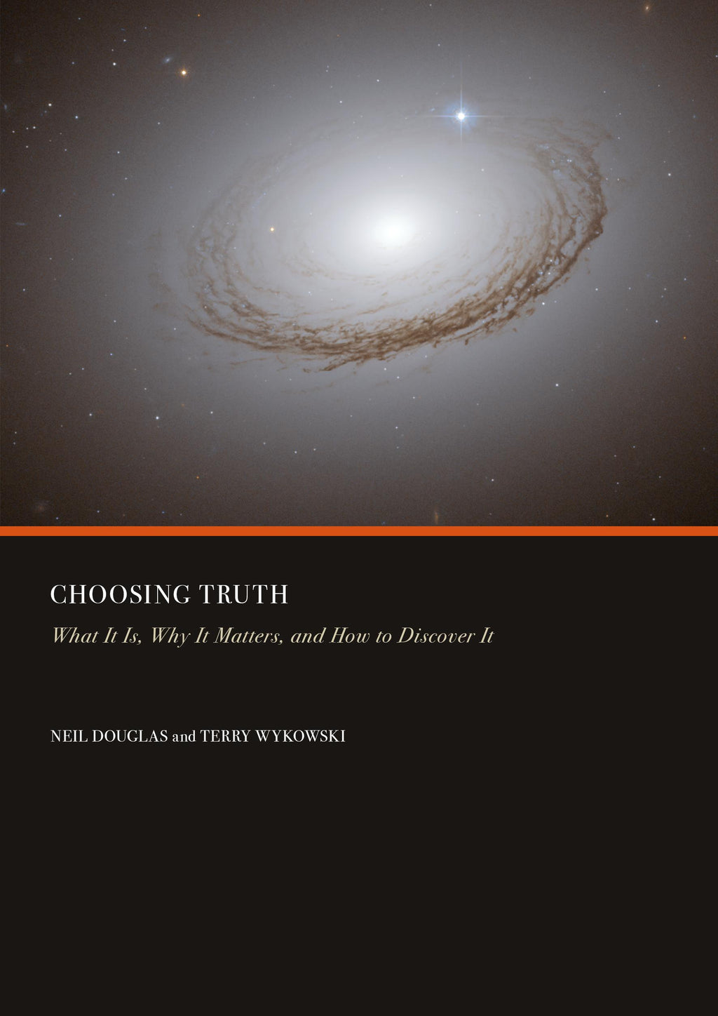 Choosing Truth: What It Is, Why It Matters, and How to Discover It ...